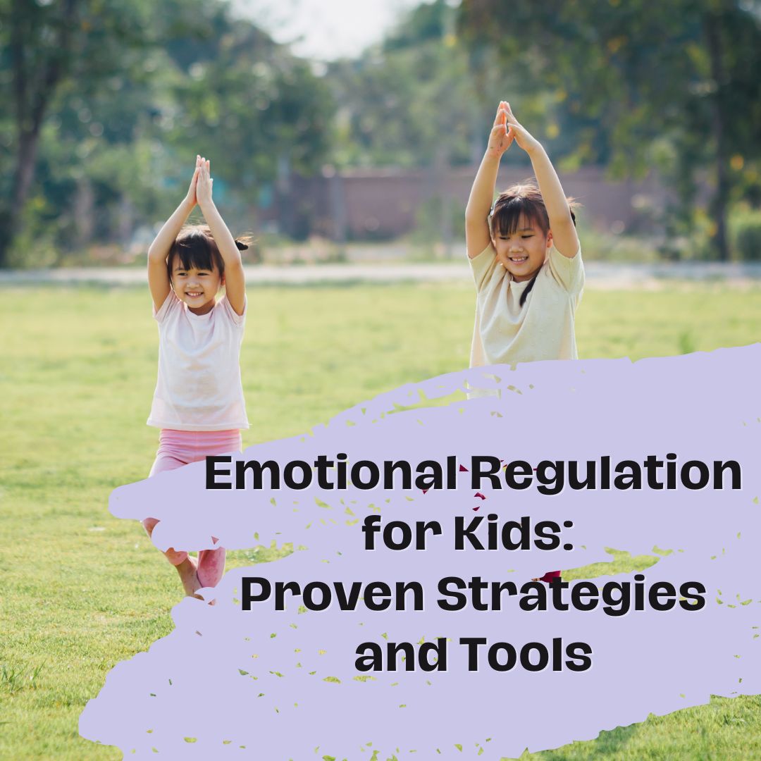 Emotional Regulation for Kids: Proven Strategies and Tools – The ...