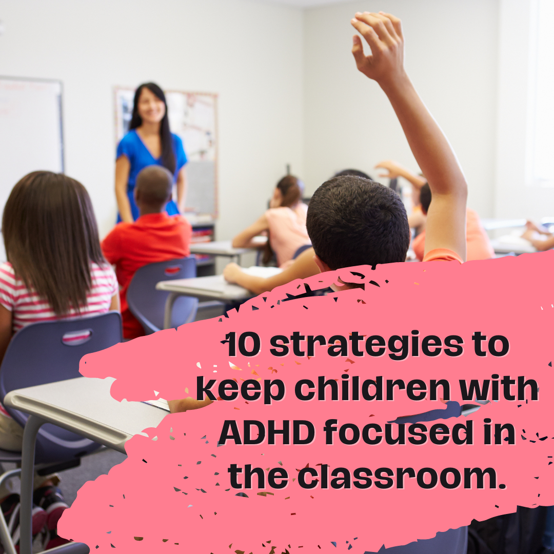 10 strategies to keep children with ADHD focused in the classroom ...