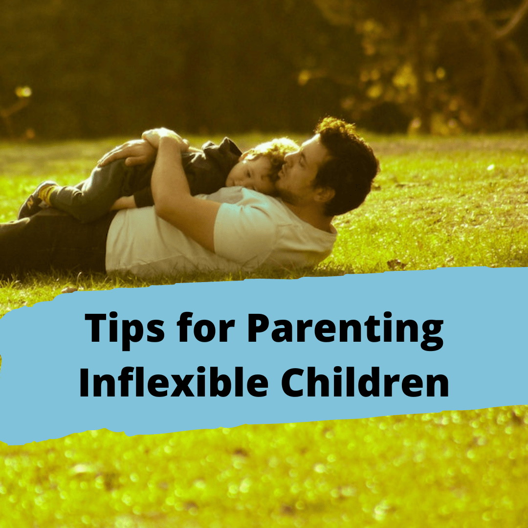 Tips for Parenting Inflexible Children – The Sensory Specialist PTY LTD