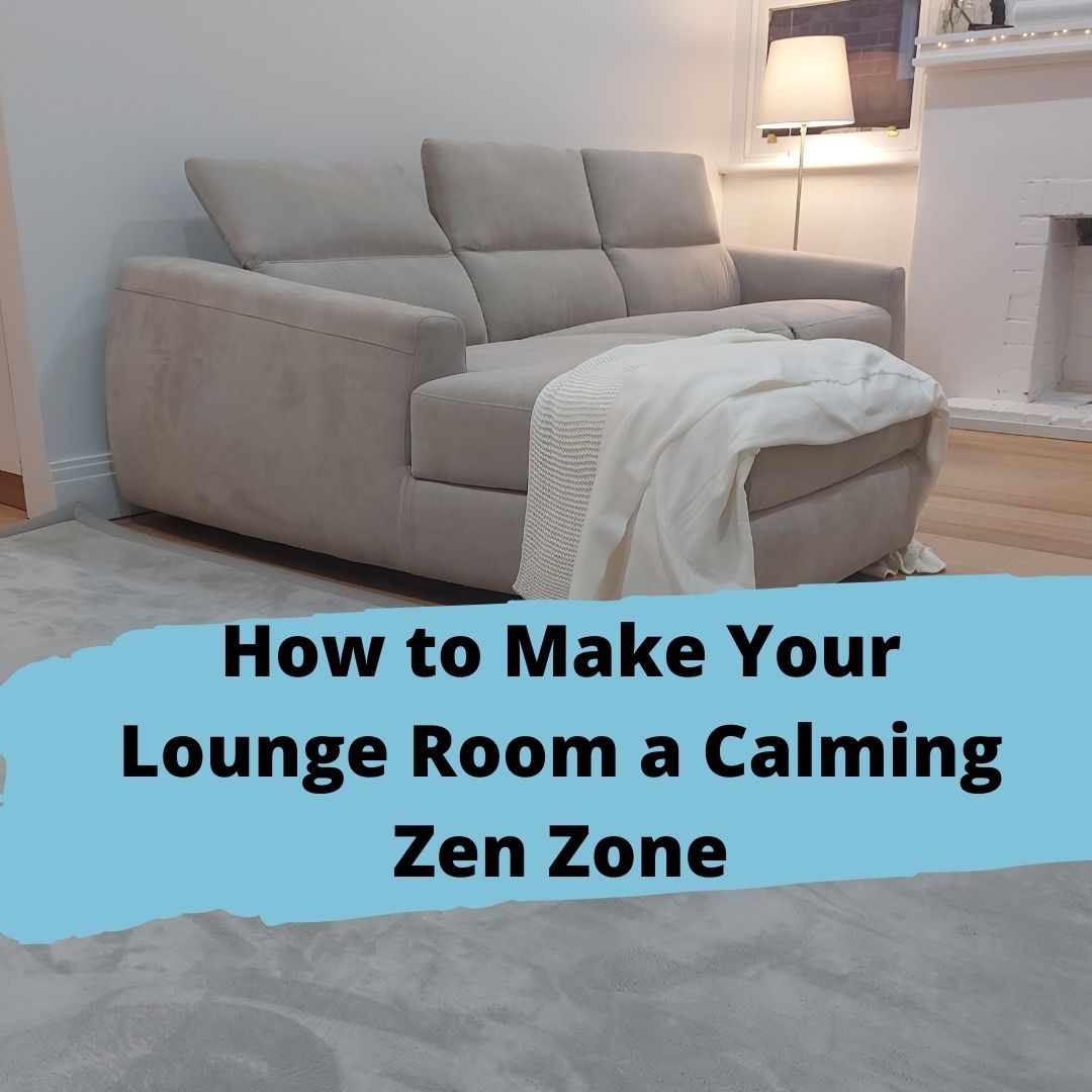 How to Make Your Lounge Room a Calming Zen Zone – The Sensory ...